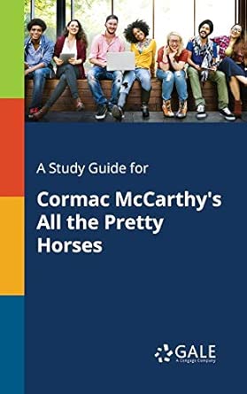 A Study Guide for Cormac McCarthy's All the Pretty Horses : Gale ...