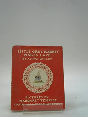 Little Grey Rabbit makes Lace: Alison; Tempest Margaret (Illus) Uttley ...
