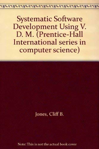 Systematic software development using VDM (Prentice-Hall International series in computer ...