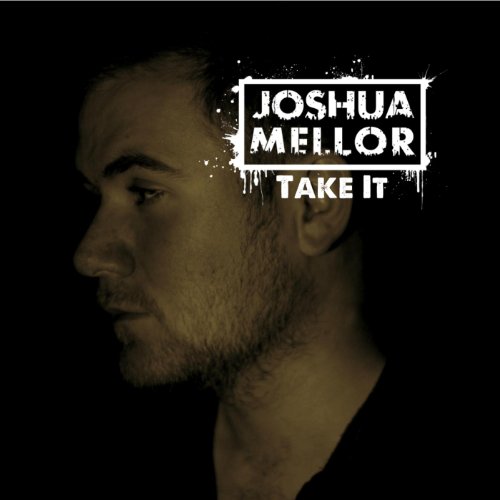 Amazon.com: Take It : Joshua Mellor: Digital Music