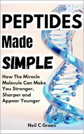 Amazon.com: Peptides Made Simple: How The Miracle Molecule Can Make You ...