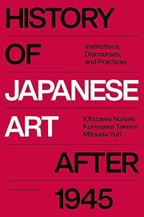 History of Japanese Art after 1945: Institutions, Discourses, and ...