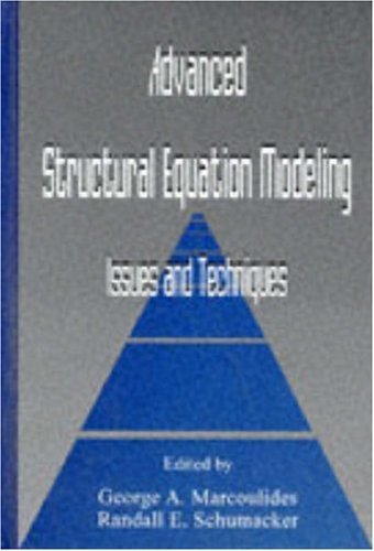 Advanced Structural Equation Modeling: Issues and Techniques ...