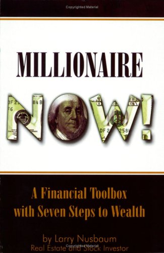 Millionaire Now!: Larry Nusbaum: 9780976634041: Amazon.com: Books