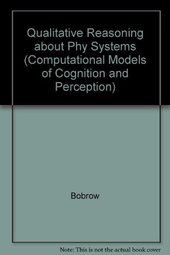 Qualitative Reasoning about Physical Systems (Special Issues of: Bobrow ...