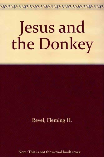 Jesus and the Donkey: Revel, Fleming H., Wilson, Etta: 9780800771256 ...