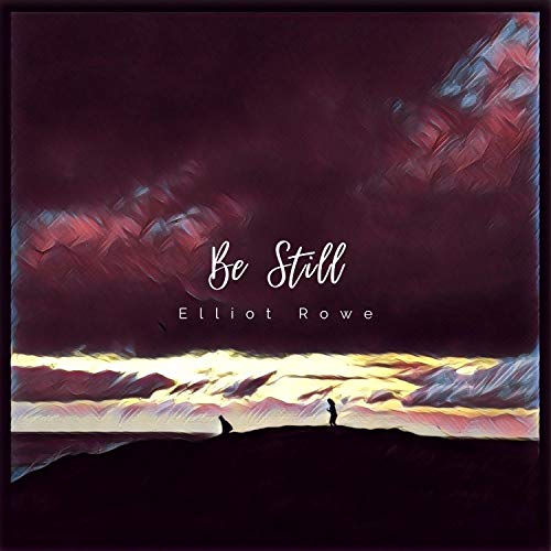Play Be Still by Elliot Rowe on Amazon Music