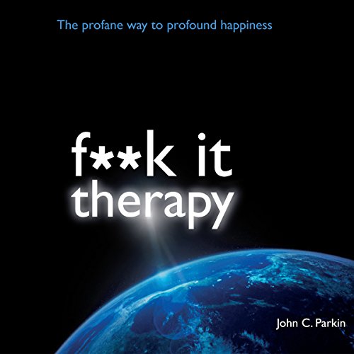 F-k It Therapy: The Profane Way to Profound Happiness (Audio Download ...
