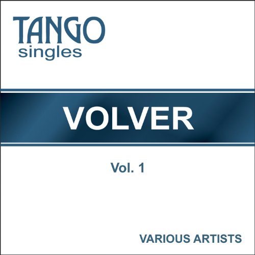 Play Tango Singles - Volver - Vol. 1 by VARIOUS ARTISTS on Amazon Music