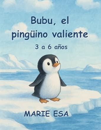 Bubu, el pingüino valiente: Historia ilustrada para enseñar a los niños ...
