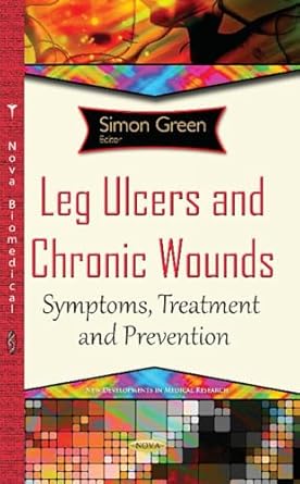 Leg Ulcers and Chronic Wounds: Symptoms, Treatment and Prevention ...