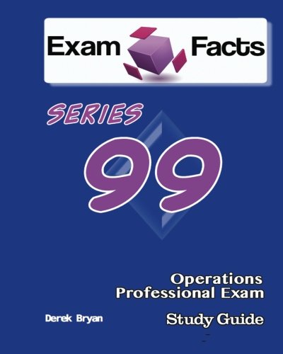 Exam Facts Series 99 Operations Professional Exam Study Guide: Series ...