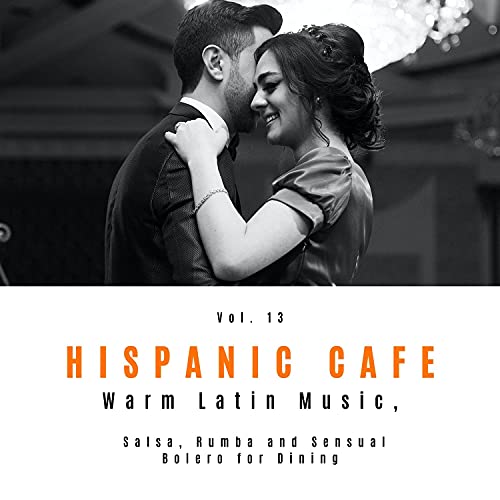 Play Hispanic Cafe - Warm Latin Music, Salsa, Rumba And Sensual Bolero ...