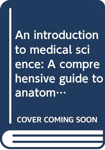 An introduction to medical science: A comprehensive guide to anatomy ...