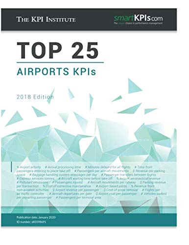 Top 25 Airports KPIs: 2018 edition: The KPI Institute: 9781660451845 ...