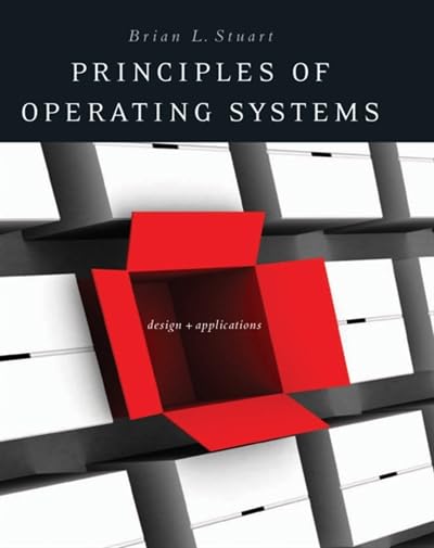 Principles of Operating Systems: Design and Applications (Advanced ...