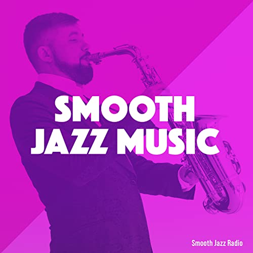 Play Smooth Jazz Music by Smooth Jazz Radio on Amazon Music