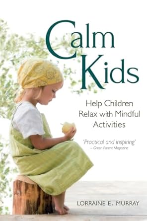 Calm Kids: Help Children Relax with Mindful Activities: Amazon.co.uk ...