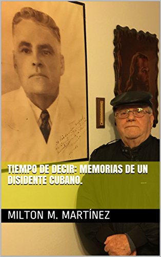 Amazon.com: Tiempo de decir: memorias de un disidente cubano. (Spanish ...