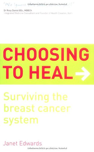 Choosing To Heal: Surviving the Breast Cancer System: Janet Edwards ...