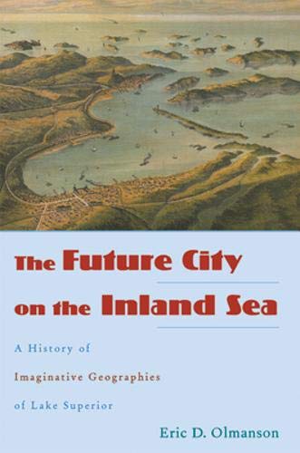 Buy The Future City on the Inland Sea: A History of Imaginative ...