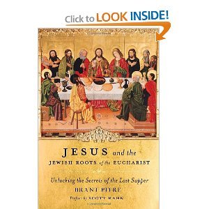 Brant Pitre,Scott Hahn'sJesus and the Jewish Roots of the Eucharist ...