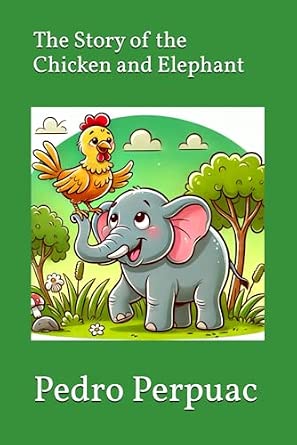The Story of the Chicken and Elephant: Perpuac, Pedro, Studdard, Tevin ...