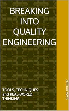 Breaking into Quality Engineering: Tools, Techniques and Real-World ...