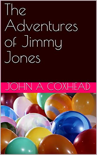 The Adventures of Jimmy Jones eBook : Coxhead, John A: Amazon.ca ...