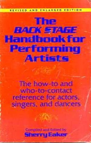 The Back stage handbook for performing artists: The how-to and who-to ...