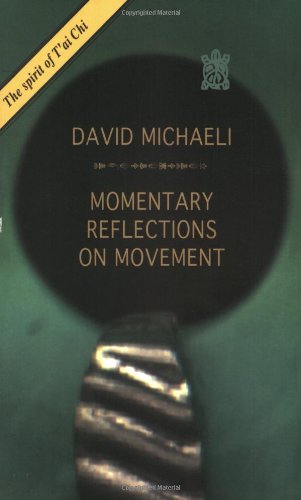 Momentary Reflections on Movement: The Spirit of T'ai Chi: Michaeli ...