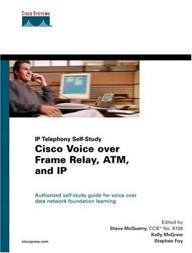 Cisco Voice over Frame Relay, Atm, and Ip: McQuerry, Steve, McGrew ...