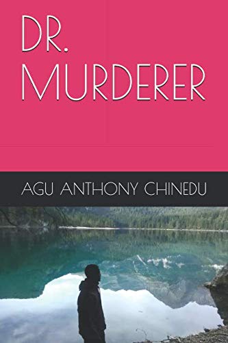Amazon.com: DR. MURDERER: 9781521057766: ANTHONY CHINEDU, AGU: Books