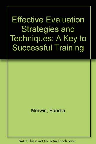 Effective Evaluation Strategies and Techniques: A Key to Successful Training: Merwin, Sandra ...