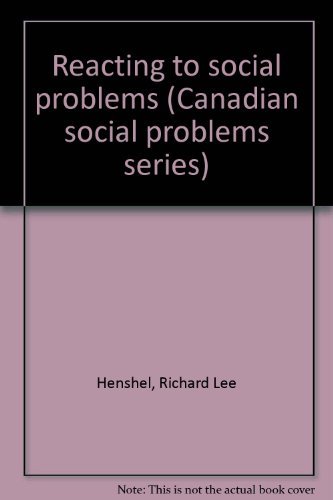 Reacting to social problems (Canadian social problems series): Henshel ...