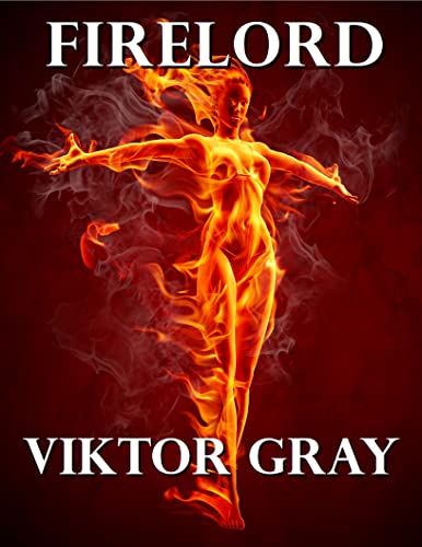 Amazon.com: Firelord eBook : Gray, Viktor: Kindle Store