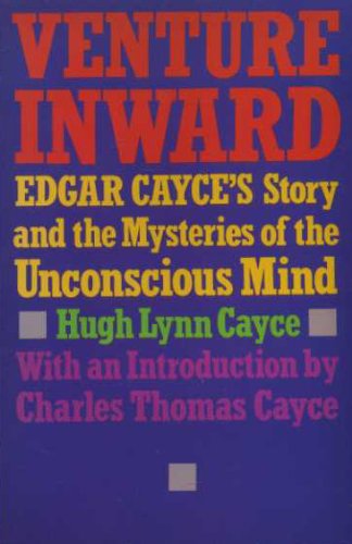Venture Inward: Edgar Cayce's Story and the Mysteries of the ...