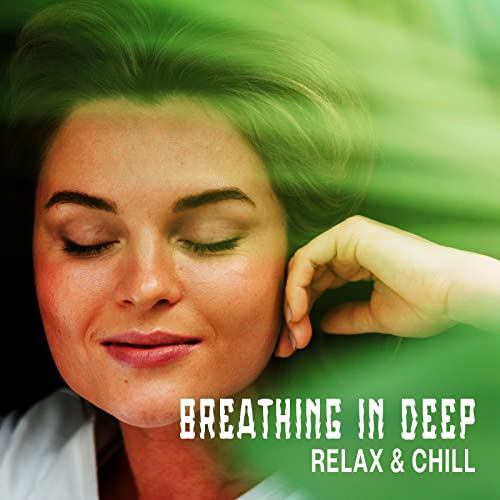 Amazon.com: Breathing In Deep: Relax & Chill : Relax Ambience: Digital ...