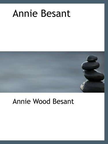Annie Besant: An Autobiography: Besant, Annie Wood: 9780554135335 ...