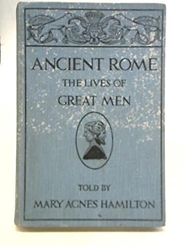 Ancient Rome: The Lives of Great Men: Mary Agnes Hamilton: Amazon.com ...