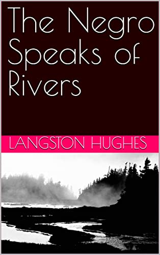 Langston Hughes Poems The Negro Speaks Of Rivers