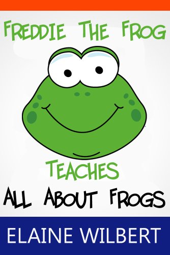 Freddie The Frog: All About Frogs! eBook : Wilbert, Elaine: Amazon.in ...