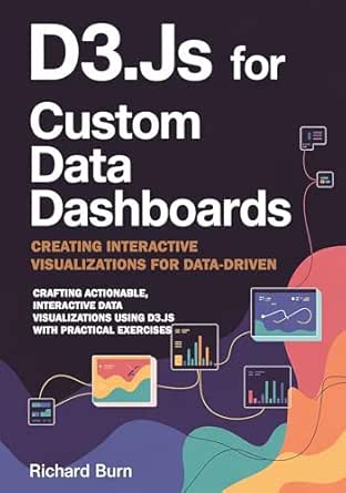 Amazon.com: D3.js for Custom Data Dashboards: Creating Interactive Visualizations for DataDriven ...