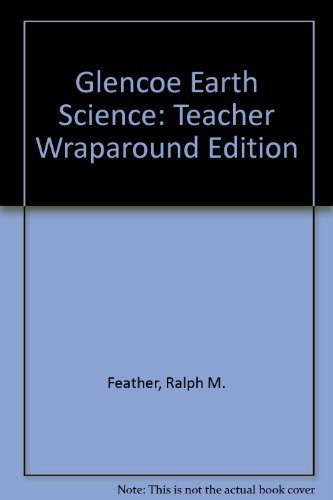 Glencoe Earth Science: Teacher Wraparound Edition: Ralph M. Feather ...
