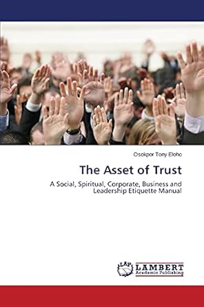 The Asset of Trust: A Social, Spiritual, Corporate, Business and ...
