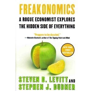 Freakonomics - A Rogue Economist Explores The Hidden Side Of Everything ...