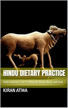Amazon.com: Hindu Dietary Practice: Vedic Guidance for Feeding the Body, Mind, and Soul (The ...