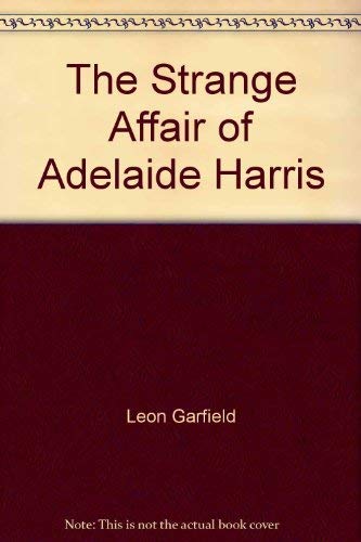 The Strange Affair of Adelaide Harris: Leon Garfield: 9781402517112 ...