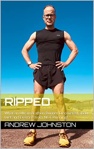 RIPPED: What an Ultramarathon Runner Discovered about Diet and Exercise ...