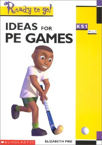 Ideas for PE Games KS 1: Key stage 1 (Ready to Go): Amazon.co.uk: Pike ...